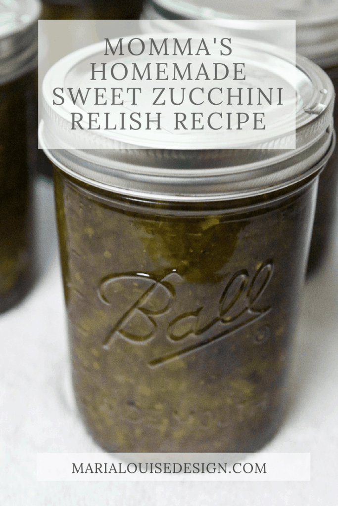 Momma’s Homemade Sweet Zucchini Relish - Maria Louise Design
